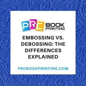 Embossing vs. Debossing: What’s the Difference? | PRC Book