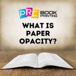 What Is Paper Opacity and Why Does It Matter? | PRC